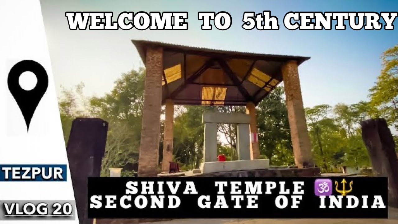 SECOND GATE OF INDIA , DA-PARBATIA, TEZPUR - YouTube