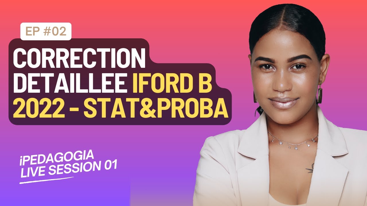 CORRECTION DETAILLEE CONCOURS IFORD B 2022 STAT PROBA - YouTube