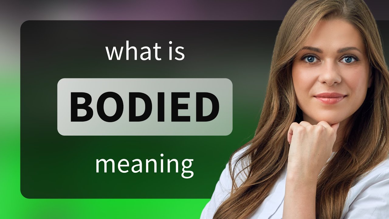 Bodied — what is BODIED meaning - YouTube