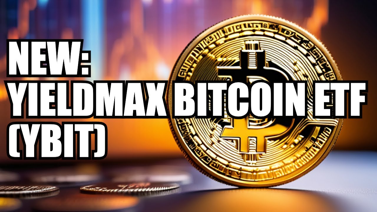 Breaking News: YieldMax Introduces New Bitcoin ETF (YBIT) - YouTube