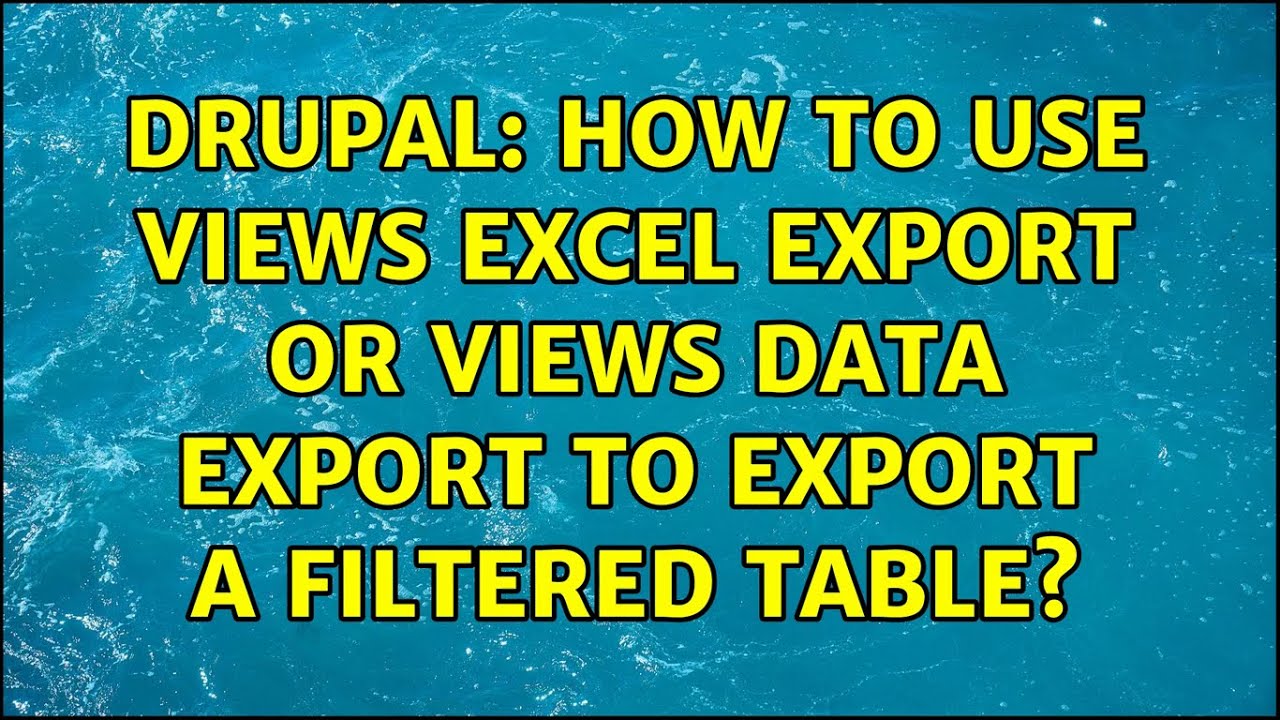 Drupal: How to use Views Excel Export or Views data export to export a ...