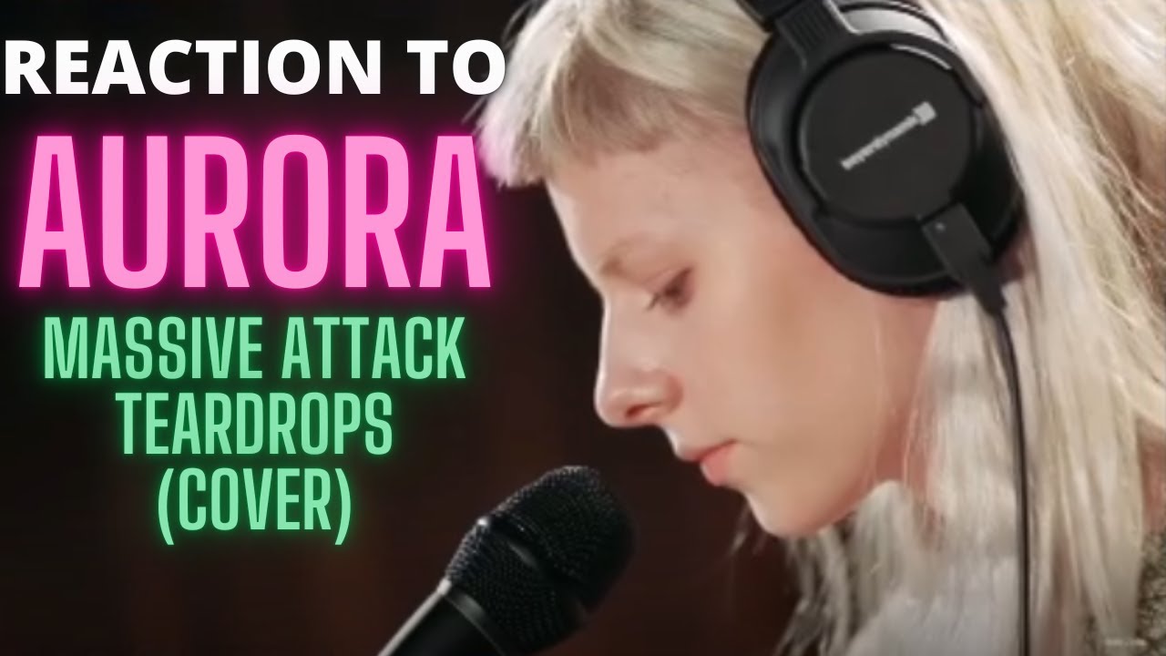REACTION to AURORA - Massive attack Teardrops cover (LIVE) - YouTube