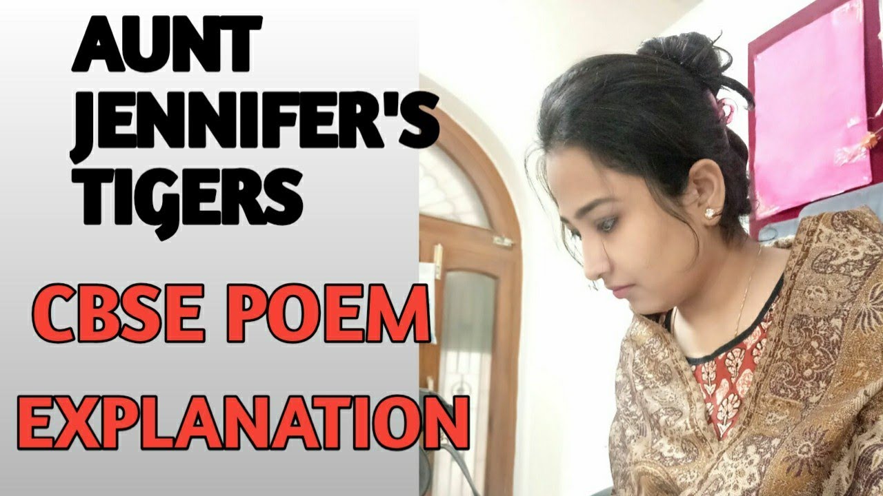 AUNT JENNIFER'S TIGER || CBSE POEM || CLASS 12 || COMPLETE EXPLANATION ...
