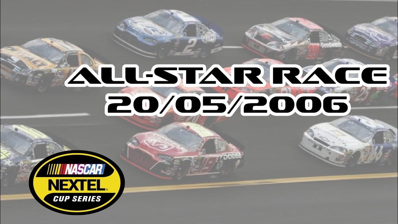 Nascar Nextel Cup Séries - All Star Challenge - 20-05-2006 - YouTube