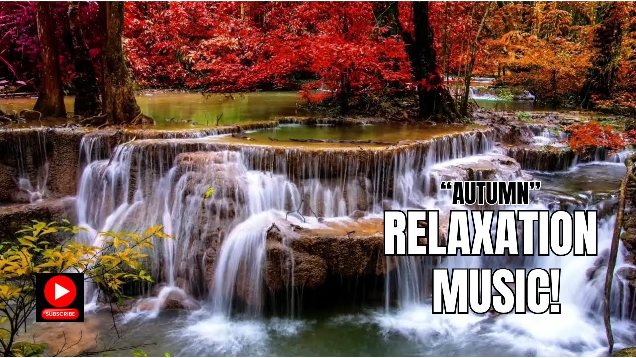 AUTUMN RELAXATION: Tranquil music accompanying beautiful autumn scenery ...