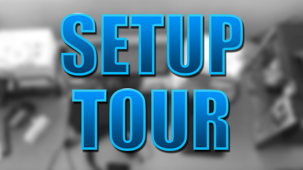 SETUP TOUR !!! - YouTube