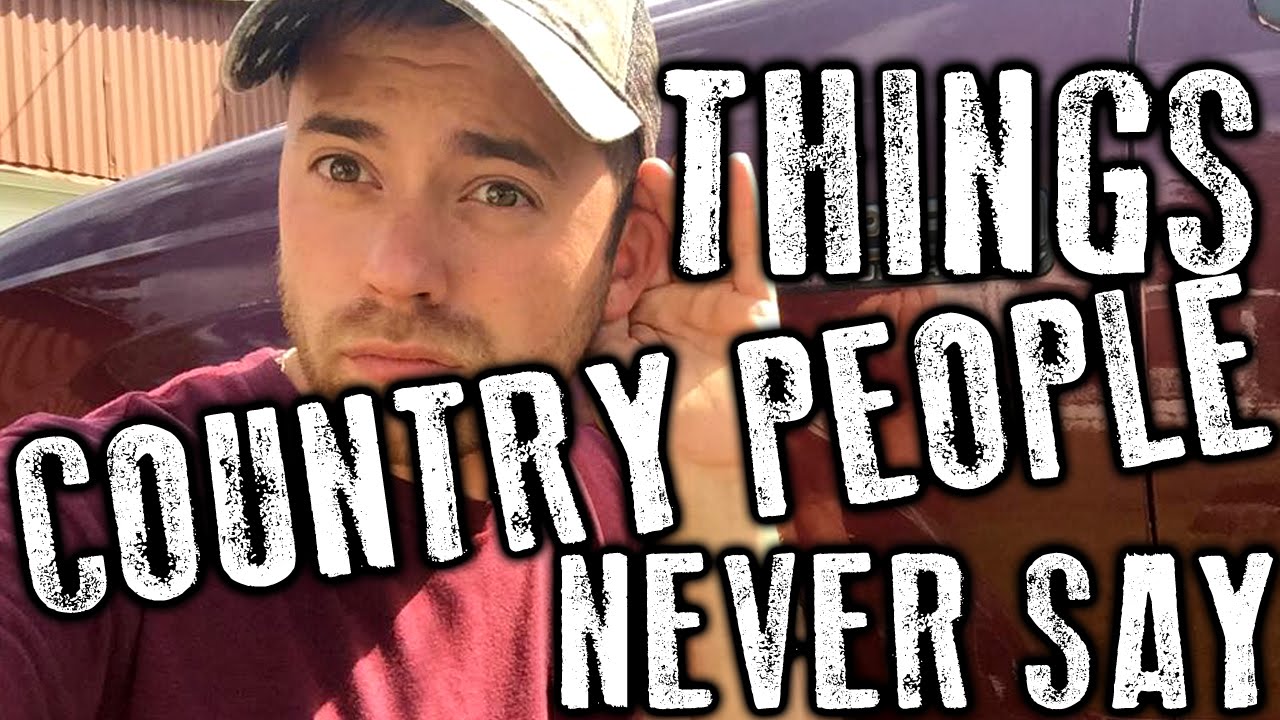 Things Country People Never Say Parody - YouTube