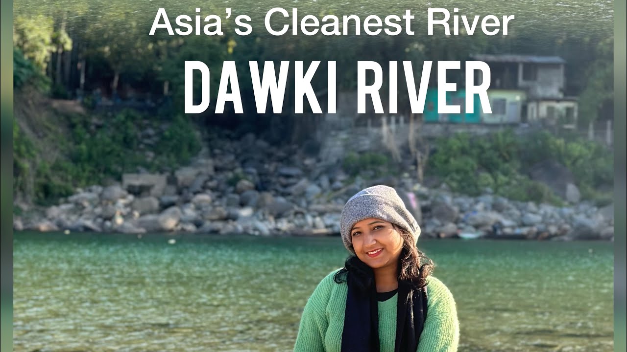 Visiting DAWKI cleanest river Hidden Gem in Meghalaya Meghalaya tourism ...