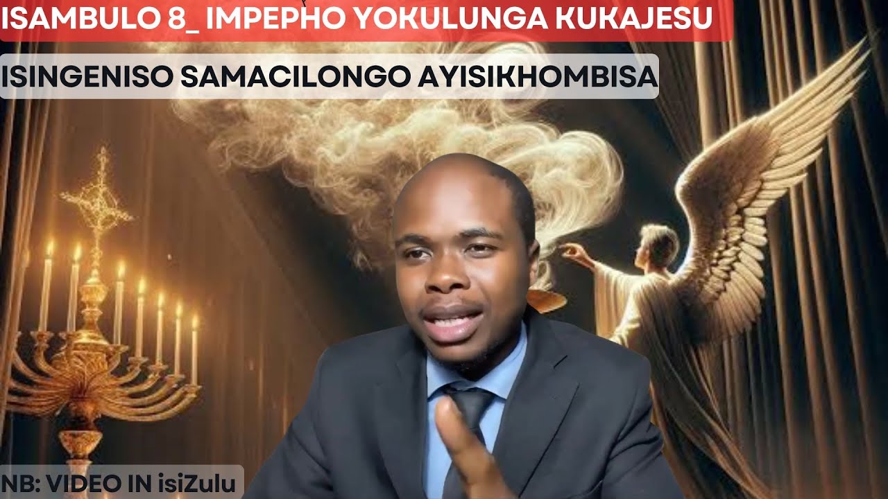 ISAMBULO 8_ IMPEPHO YOKULUNGA KUKAJESU - YouTube
