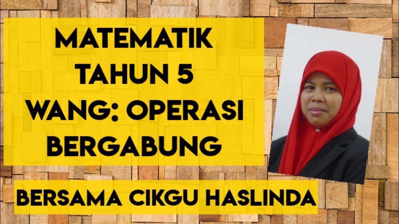 MATEMATIK TAHUN 5: OPERASI BERGABUNG WANG - YouTube