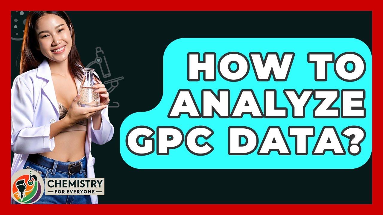 How To Analyze GPC Data? - Chemistry For Everyone - YouTube