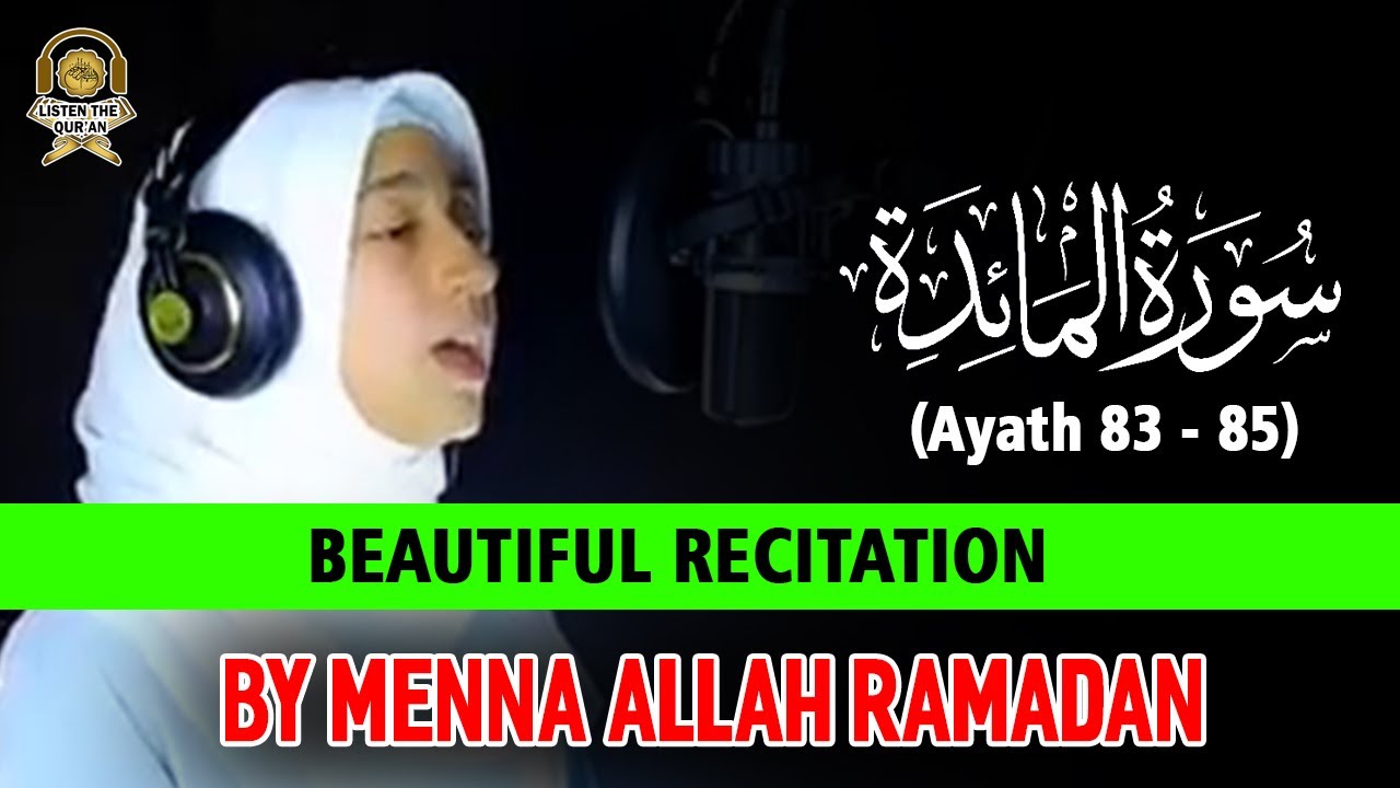 Sura Maidah Ayath 83-85 | Voice by bY Menna Allah Ramadan | Beautiful Recitation | Listen The ...