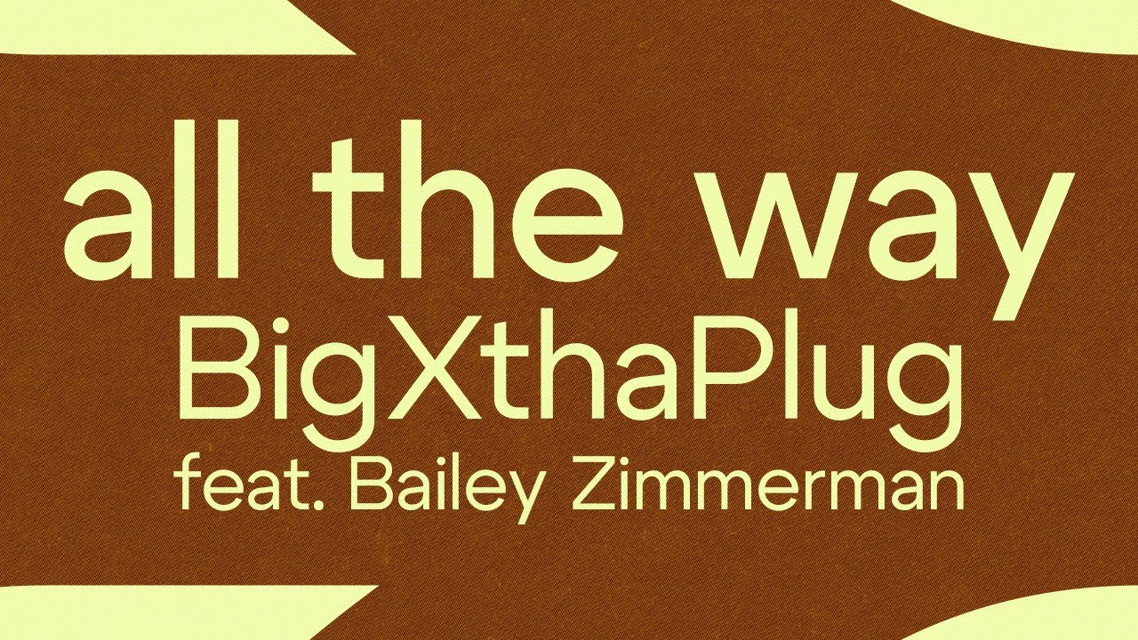 BigXthaPlug - All The Way feat. Bailey Zimmerman | Lyrics - YouTube