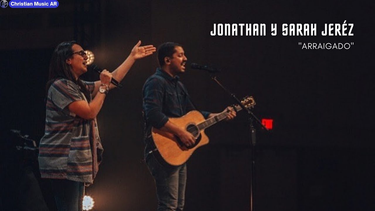 Jonathan & Sarah Jerez - Arraigado (Letra) - YouTube