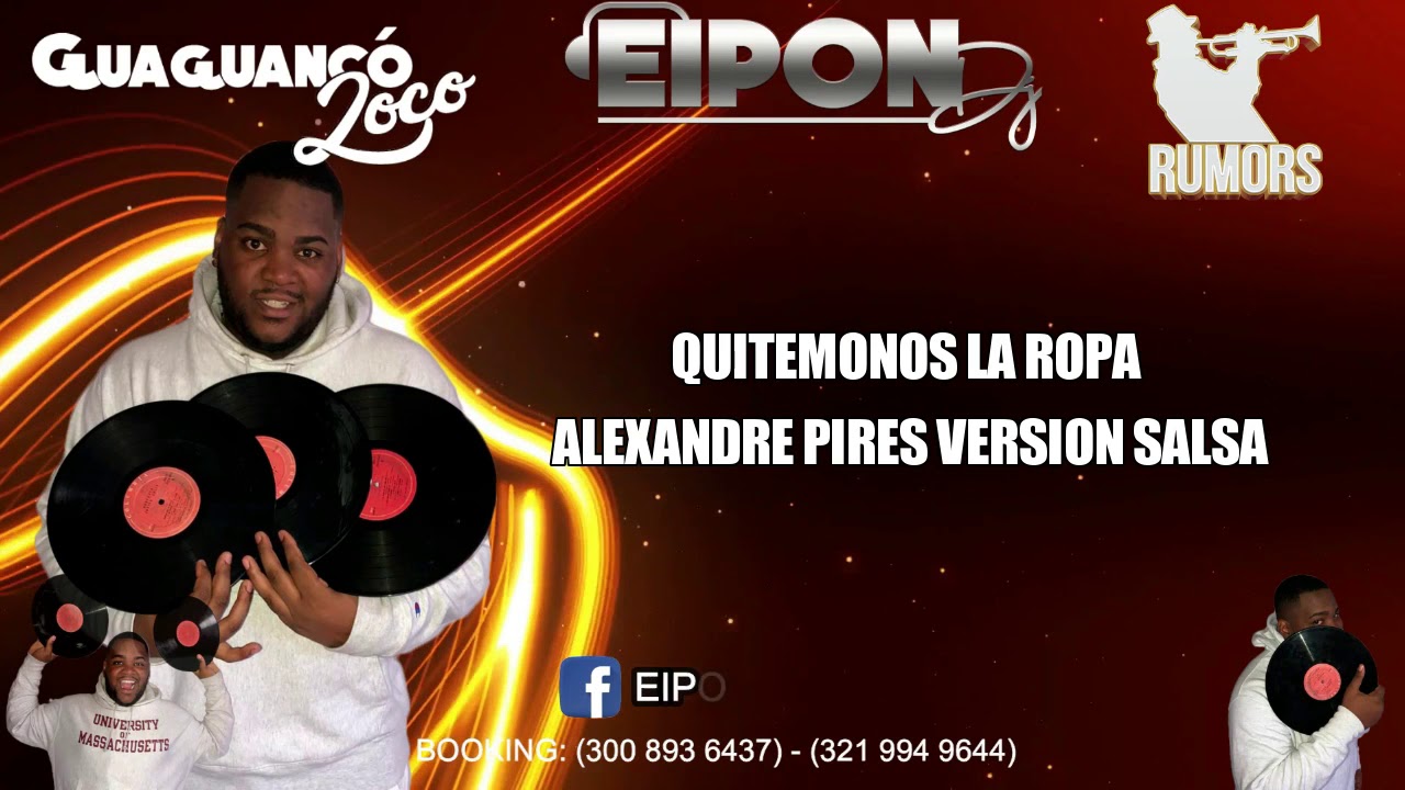 QUITEMONOS LA ROPA ALEXANDRE PIRES VERSION SALSA+ LETRA EIPON1 - YouTube