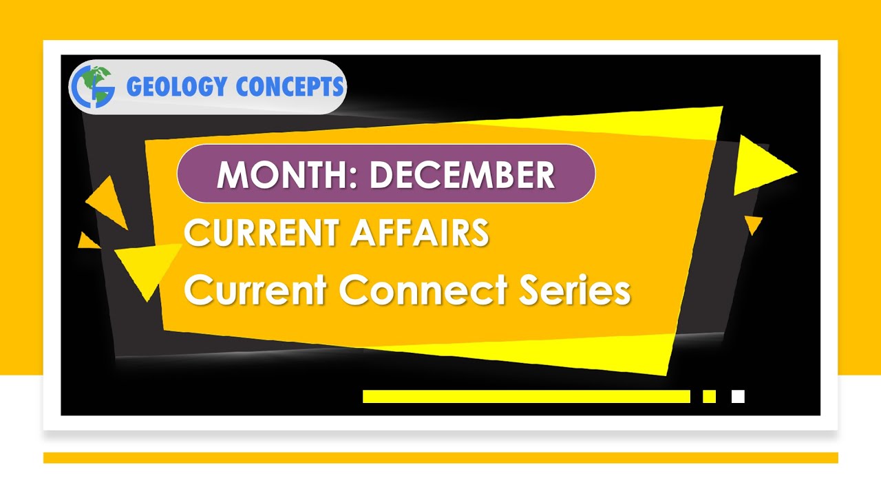 Current Connect- December | Current Affairs | GeologyConcepts.com - YouTube