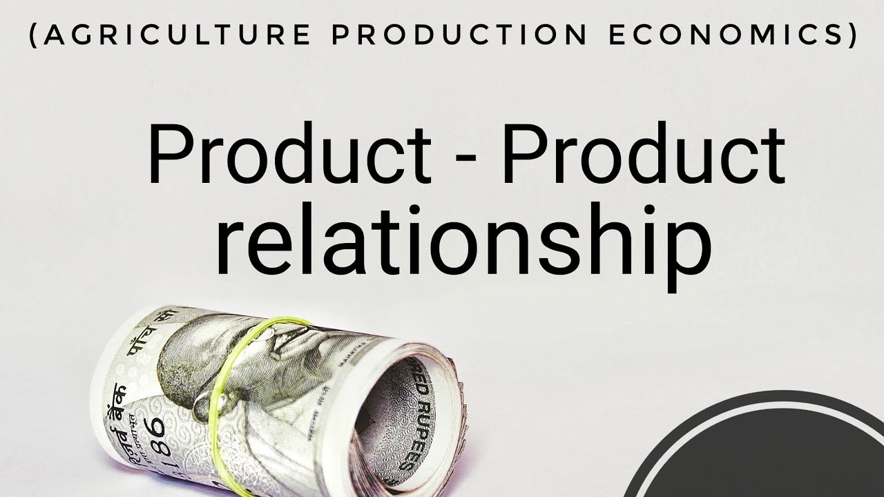 Product - Product relationship (agriculture Production economics) ICAR ...