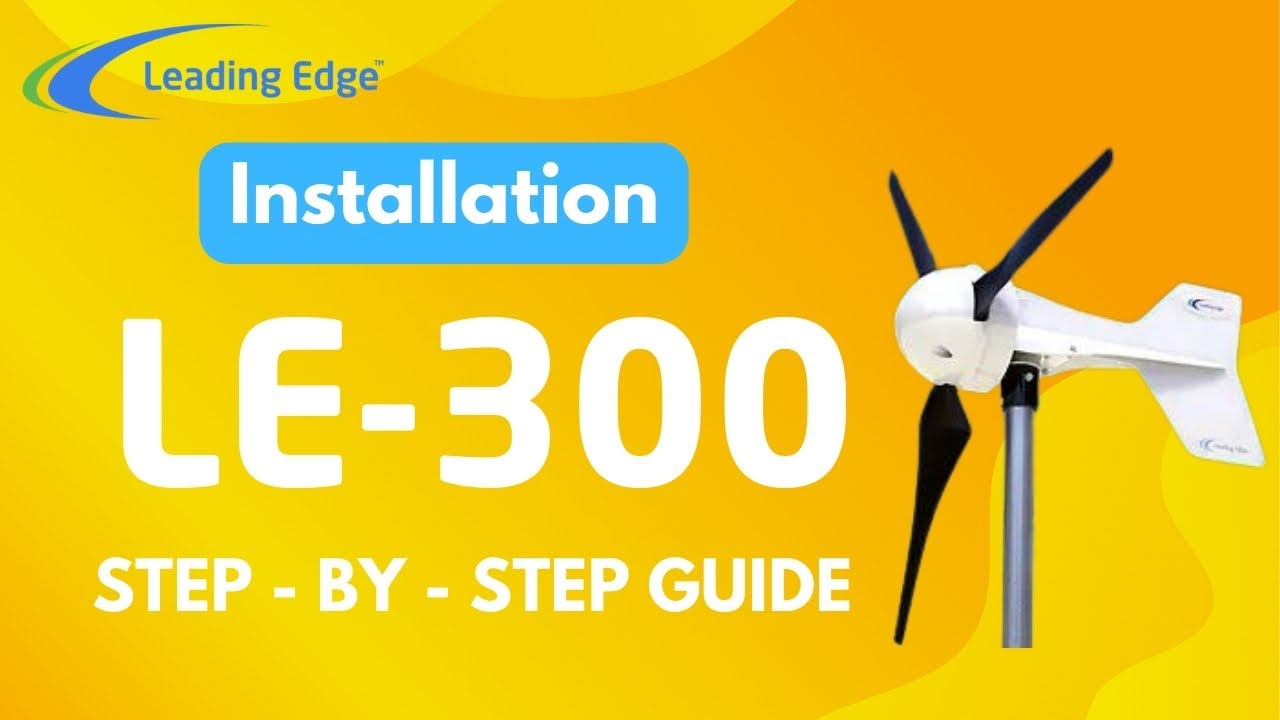 LE-300 Wind Turbine Installation Guide - YouTube