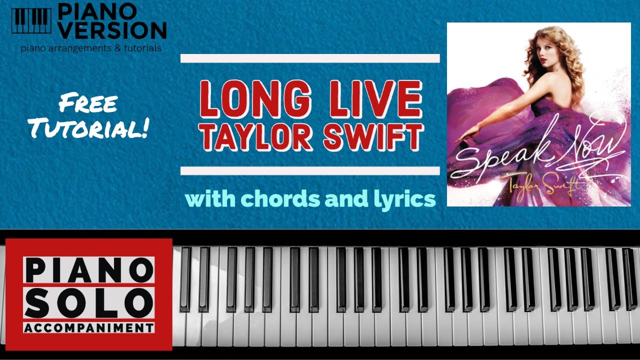 How to play LONG LIVE by Taylor Swift, FREE piano tutorial, with lyrics ...