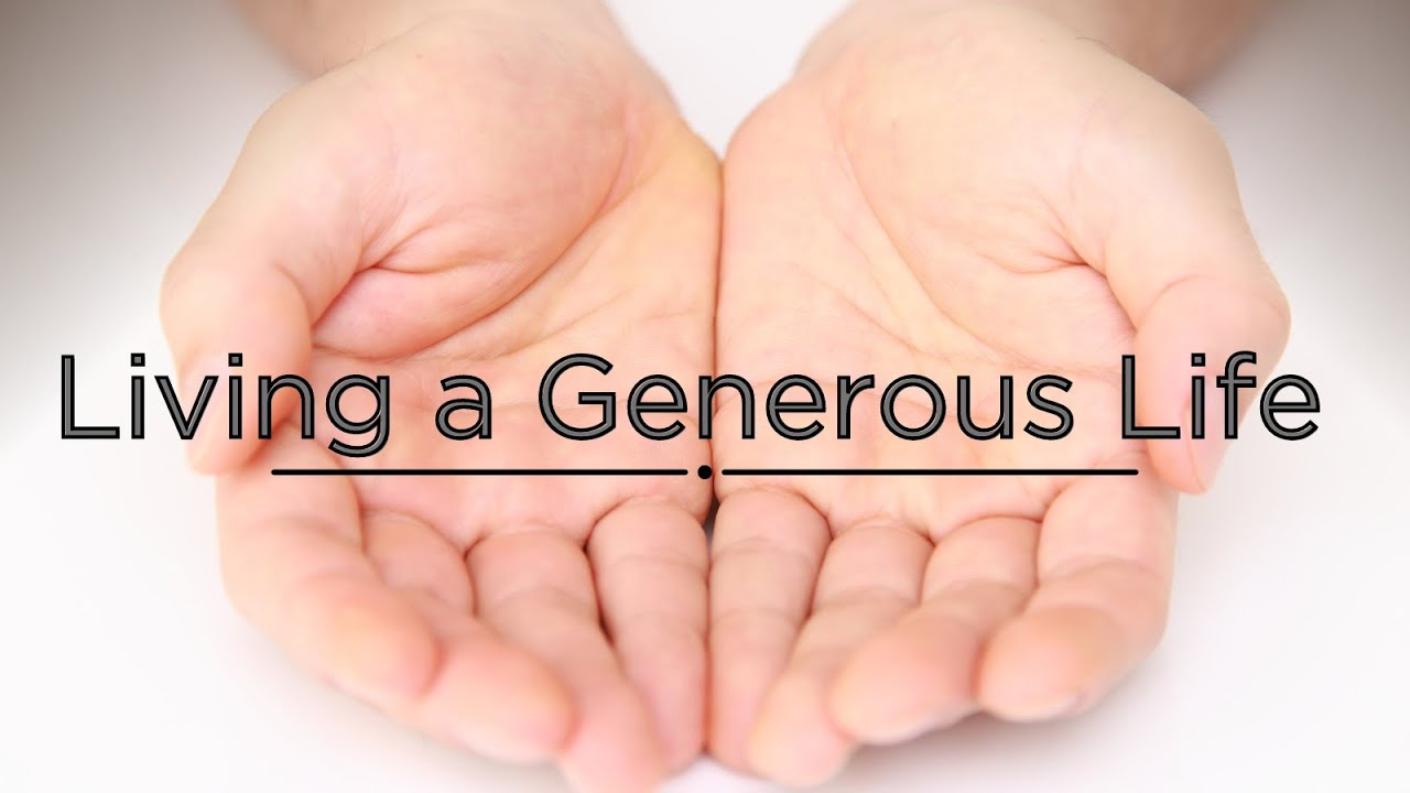 Living A Generous Life: With Open Hands, Part 2 - YouTube