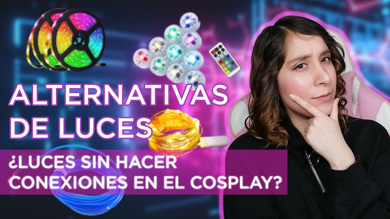 Luces en el Cosplay FÁCIL | Alternativas de Luces - YouTube