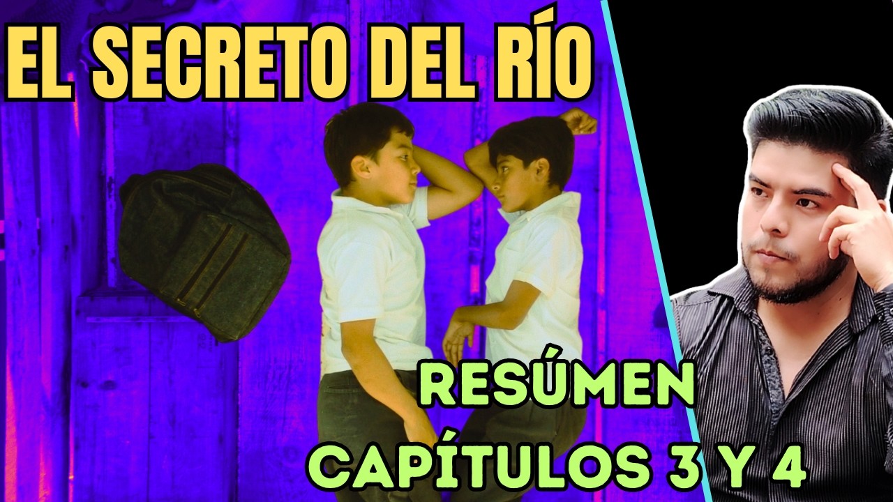 (RESUMEN) EL SECRETO DEL RÍO CAP. 3 Y 4 | NO OCULTAR LO QUE UNO ES POR ...