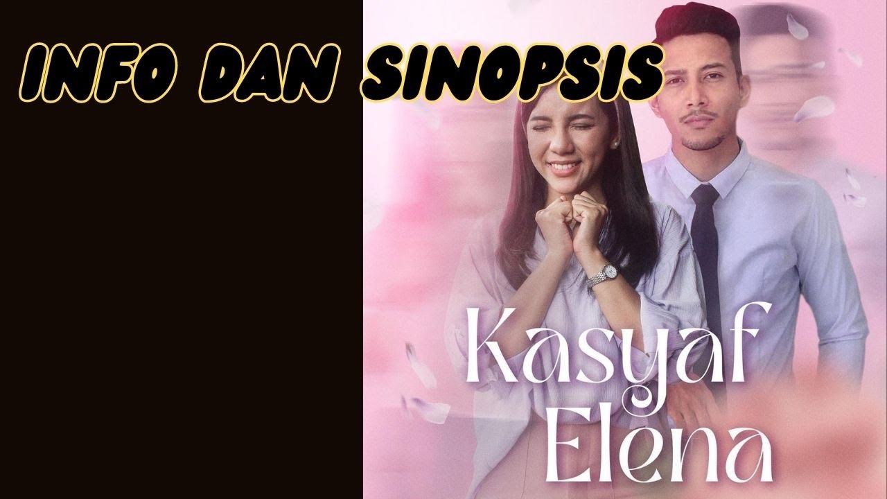 Info dan Sinopsis Drama Kasyaf Elena - YouTube