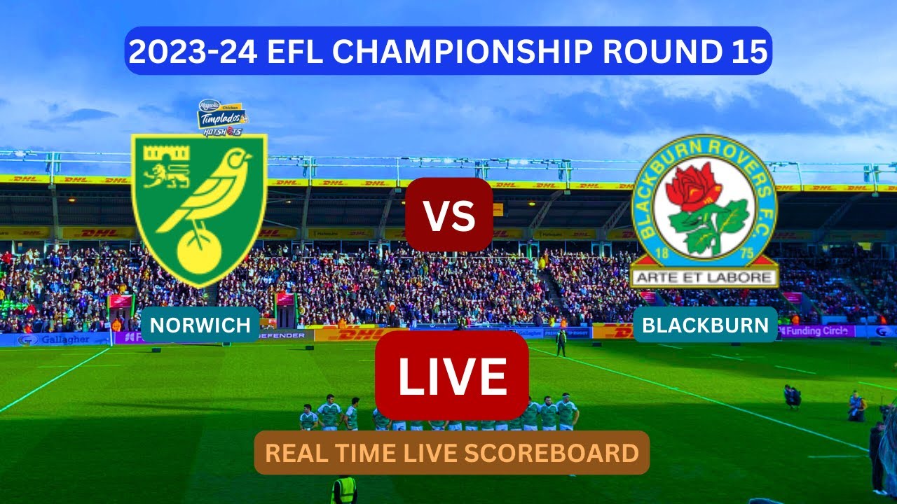 Norwich Vs Blackburn LIVE Score UPDATE Today 2023 EFL Championship ...