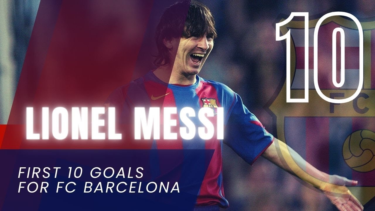 Lionel Messi - First 10 Goals for FC Barcelona - YouTube