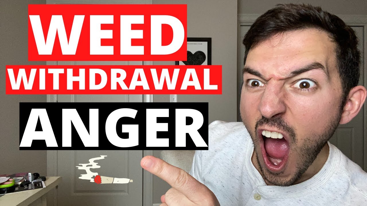WEED WITHDRAWAL SYMPTOMS (Anger & Irritability) - YouTube