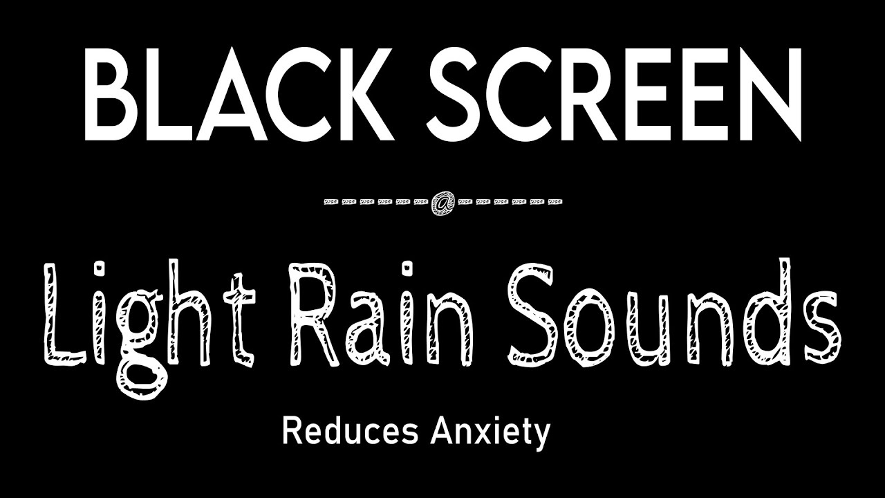 Light RAIN Sounds for Sleeping & Relaxing BLACK SCREEN to Calm Your ...