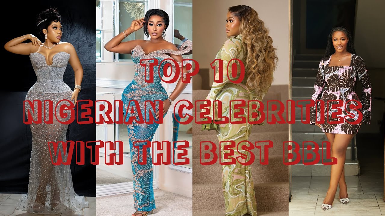 Nigerian Celebrities With The Best BBL(Brazilian Butt Lift) - YouTube