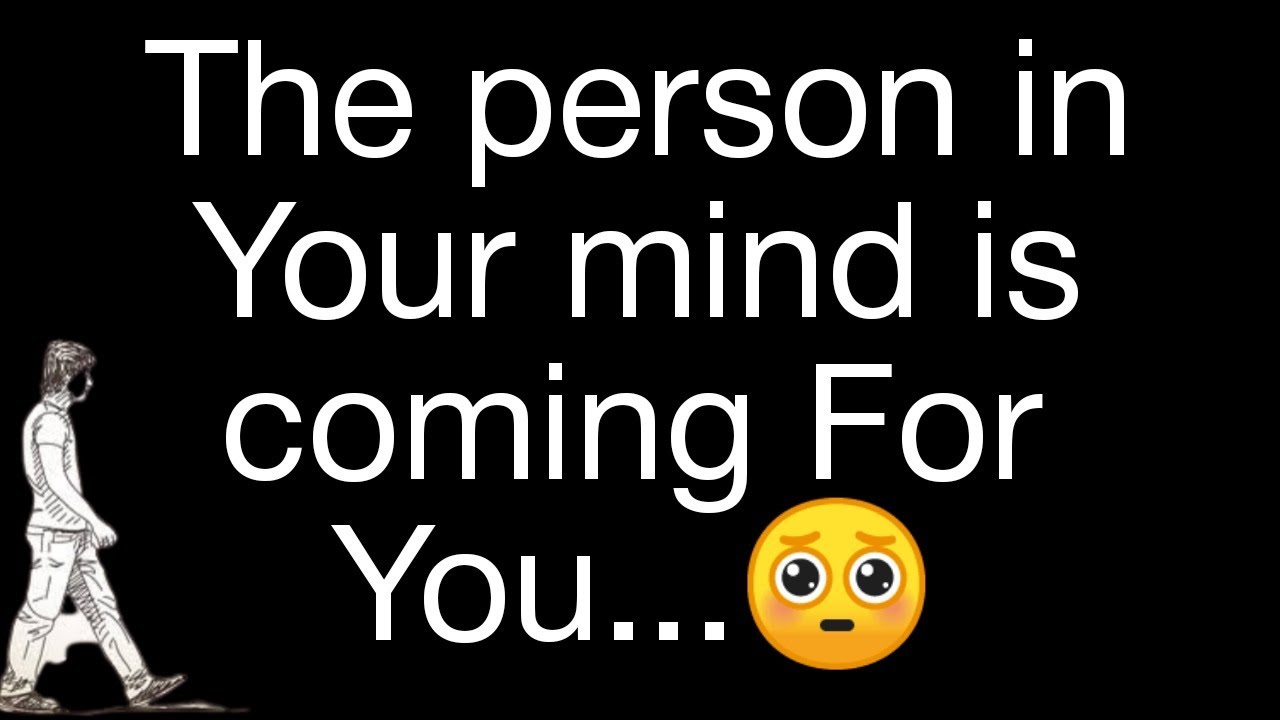 Someone Who is In Your Mind is Coming For You..🥺 - YouTube