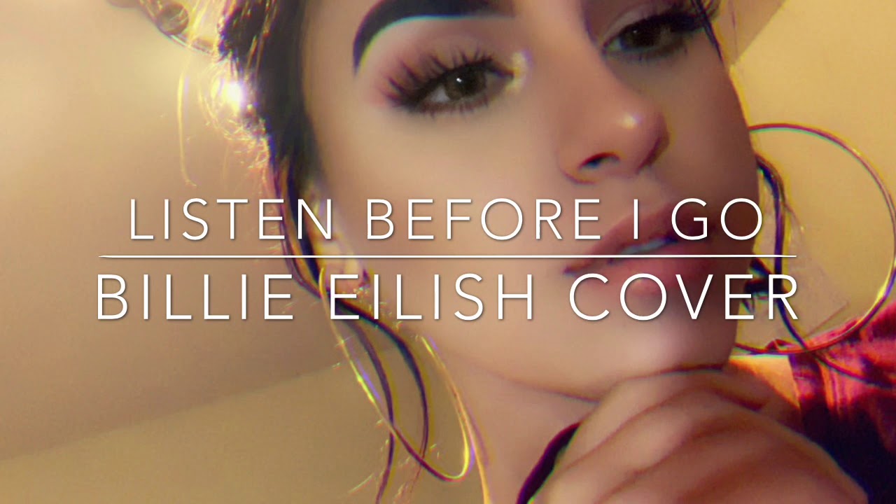 Listen before I go || Billie Eilish Cover - YouTube