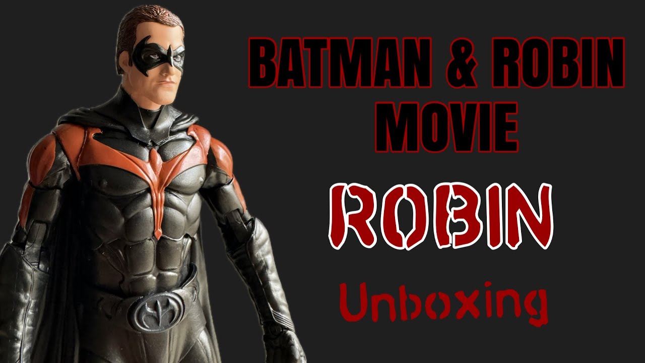 Batman & Robin Movie Robin Unboxing - YouTube