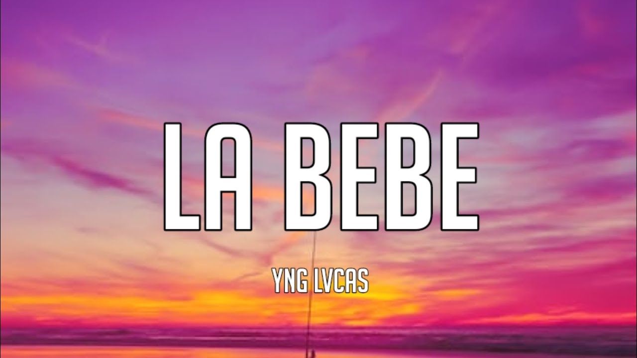 Yng Lvcas - La Bebe (Letra/Lyrics) - YouTube