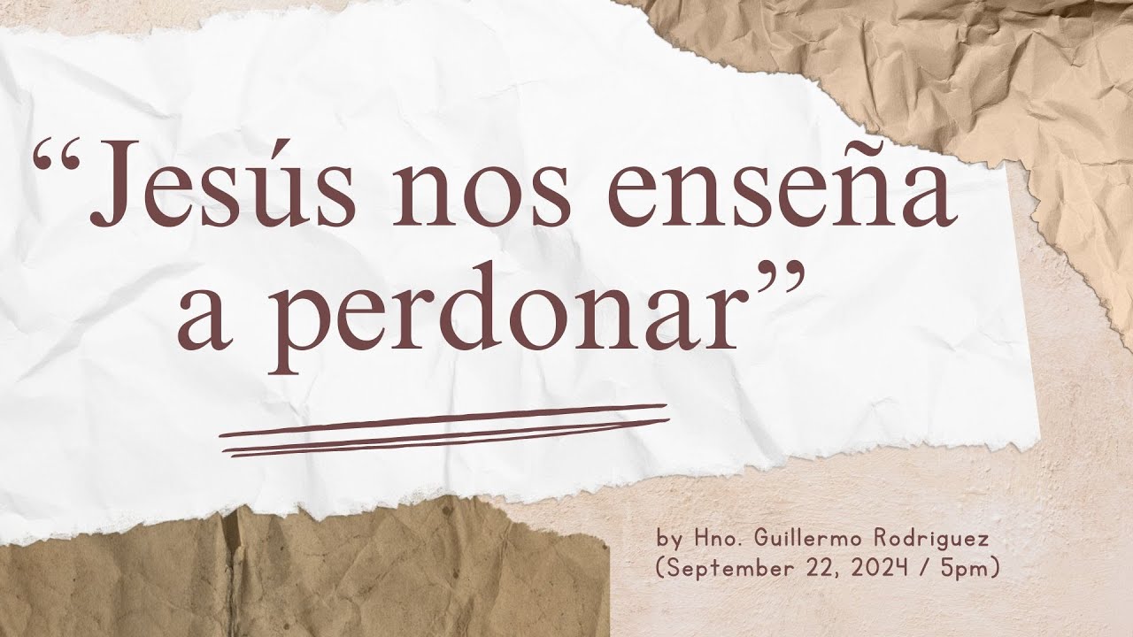 "Jesús nos enseña a perdonar" by Hno. Guillermo Rodriguez (September 22 ...