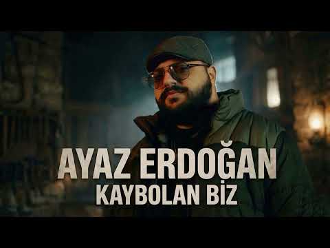 Ayaz Erdoğan - Kaybolan Biz (2026) YENİ