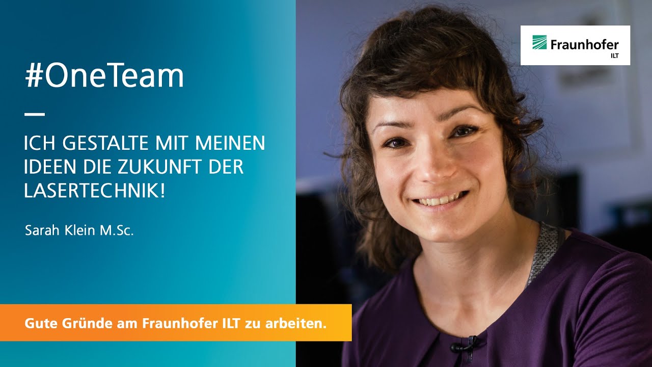 Arbeiten am Fraunhofer ILT - #OneTeam - Sarah Klein M.Sc. - YouTube