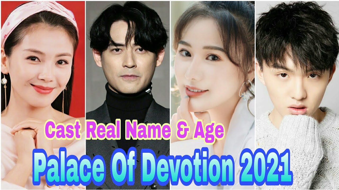 Palace Of Devotion Chinese Drama 2021 Cast Real Name & Age / By Top ...