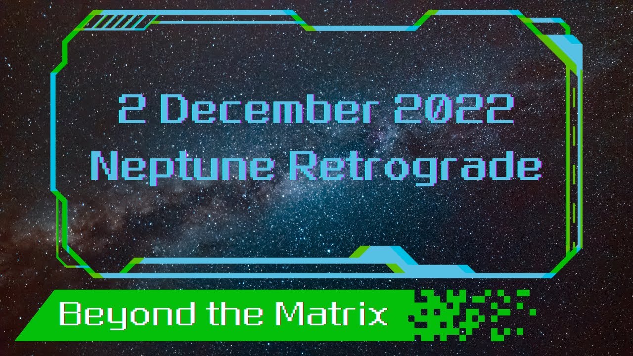 Beyond The Matrix-Neptune Retrograde - YouTube