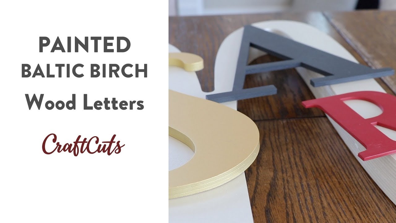 PAINTED WOOD LETTERS - BALTIC BIRCH - Product Video | Craftcuts.com ...