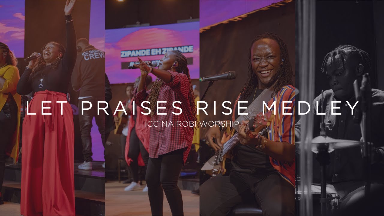 Let Praises Rise Medley | ICC Nairobi Worship Praise Set - YouTube