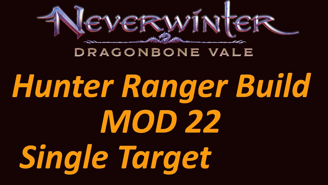 NeverWinter Mod 22 Hunter Ranger Build (Single target) - YouTube
