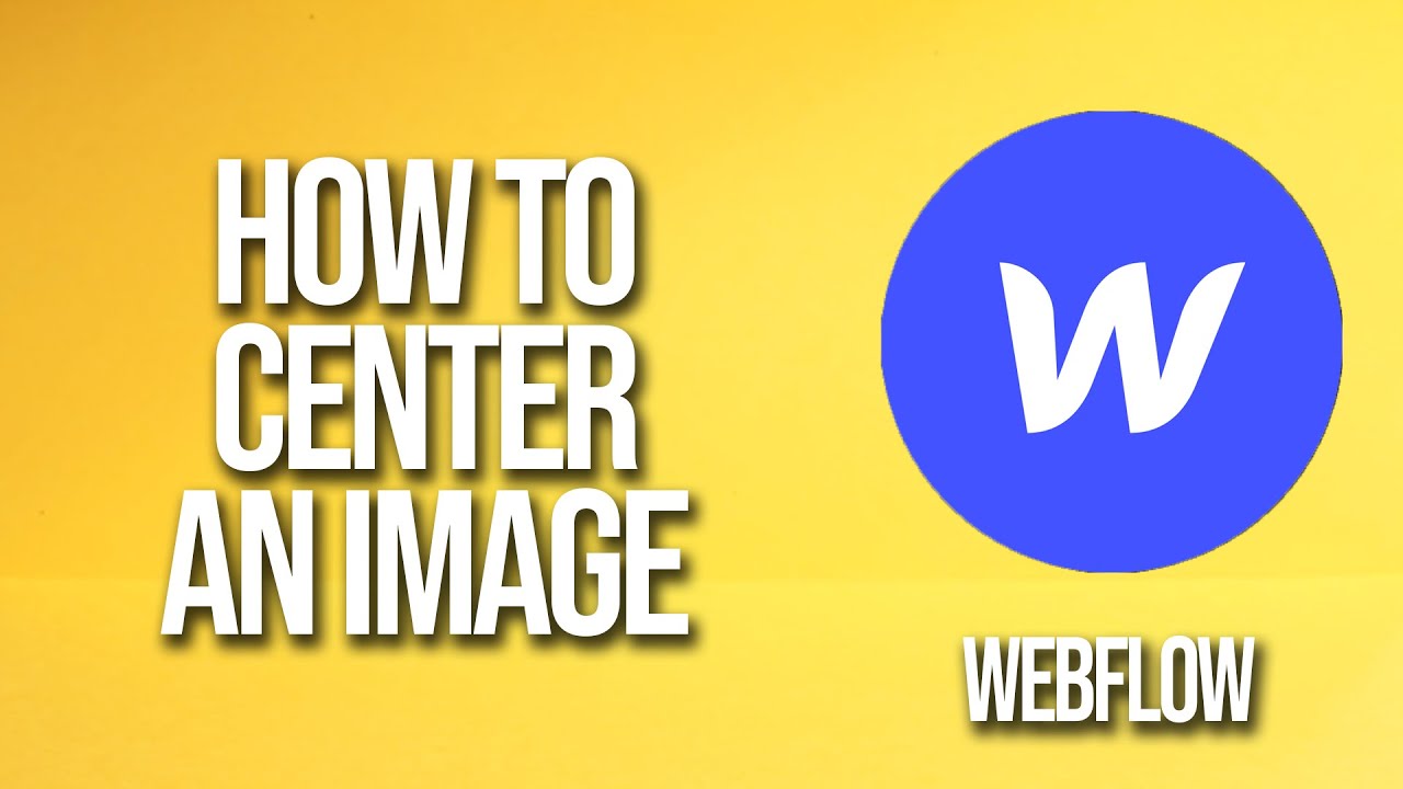 How To Center An Image Webflow Tutorial - YouTube