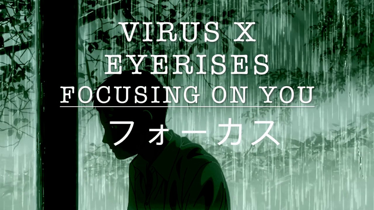 Virus x Eyerises - Focusing On You ||prod Virus - YouTube