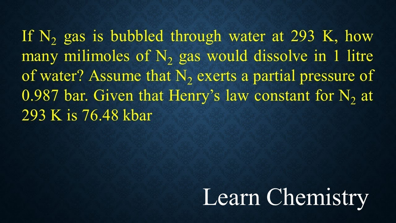 N2 gas is bubbled through water at 293K, how many milimoles of N2 gas ...