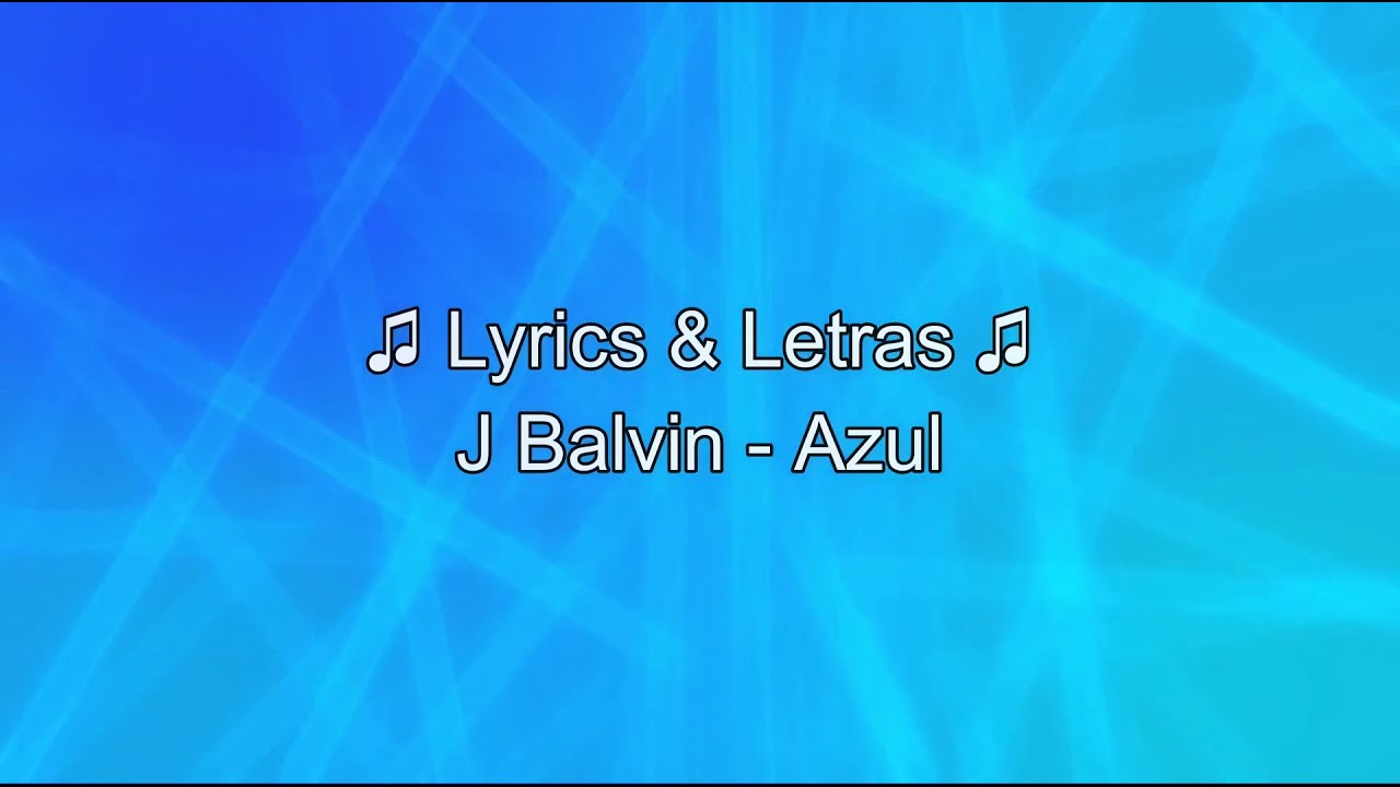 J Balvin - Azul (Lyrics & Letras) - YouTube