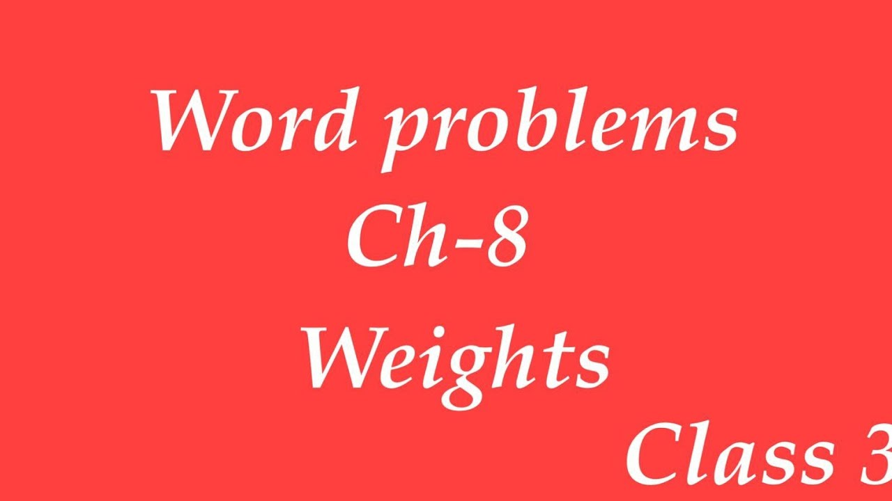 word problems on weight ,ch-8 , class 3 - YouTube