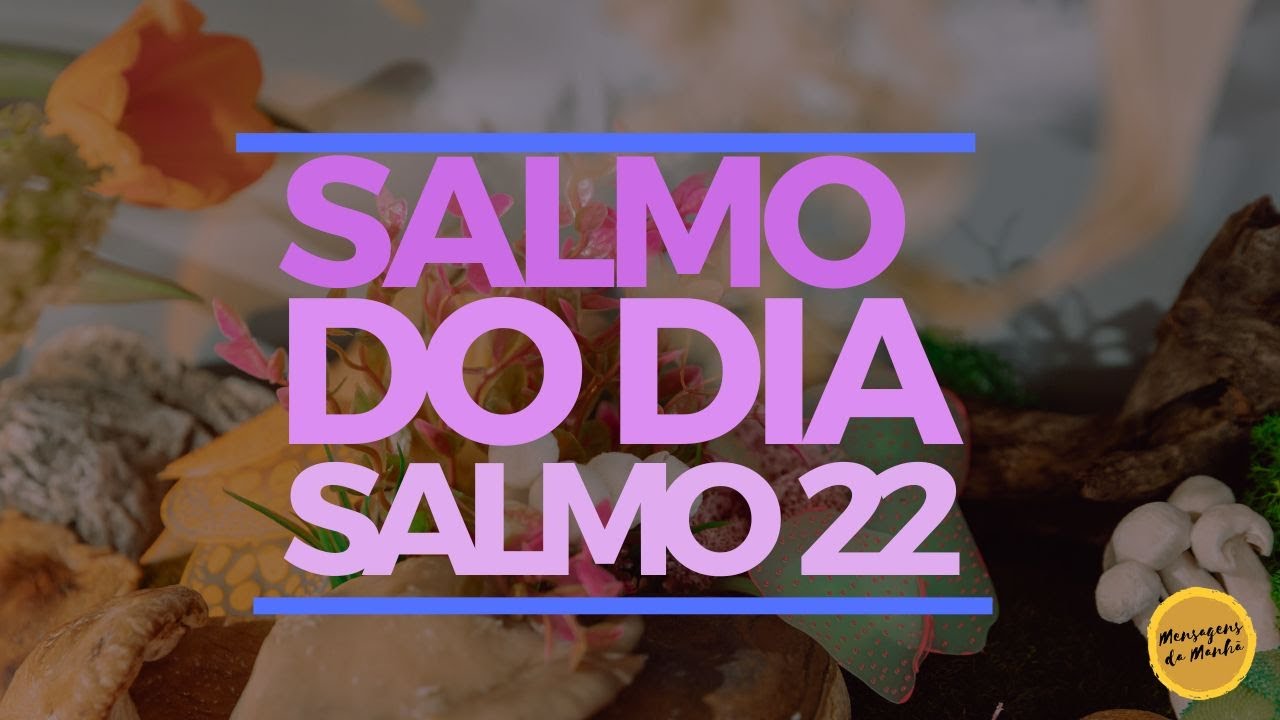Salmo do Dia - Salmo 22 - YouTube